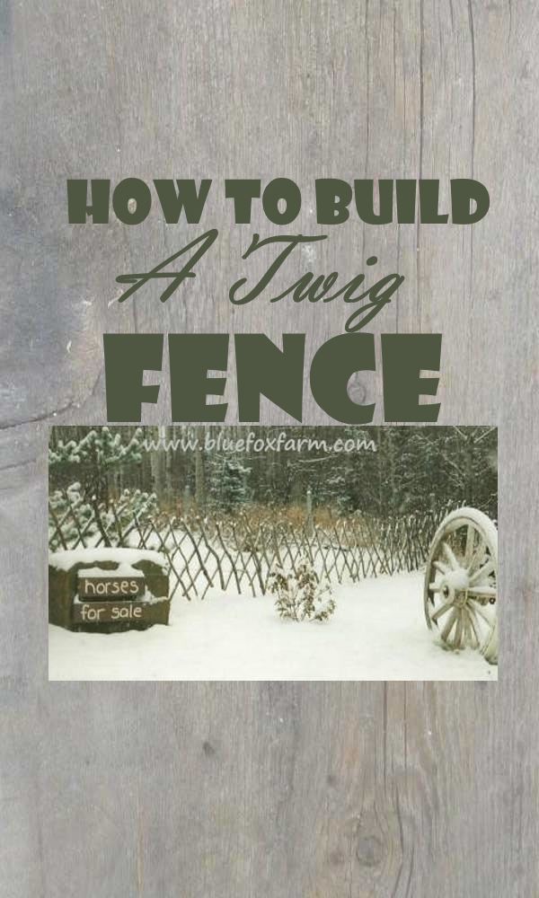 How to Build a Twig Fence - use those branches and twigs